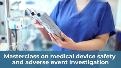 Masterclass on medical device safety and adverse event investigation